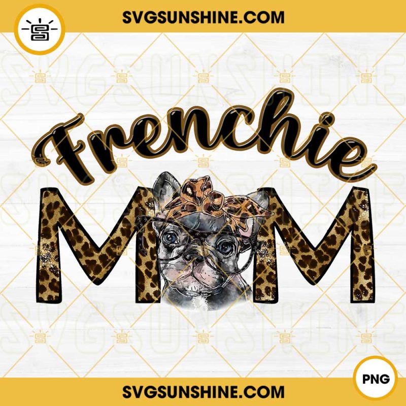 Frenchie Mom PNG, French Bulldog Leopard Bandana PNG, Dog Mom PNG ...