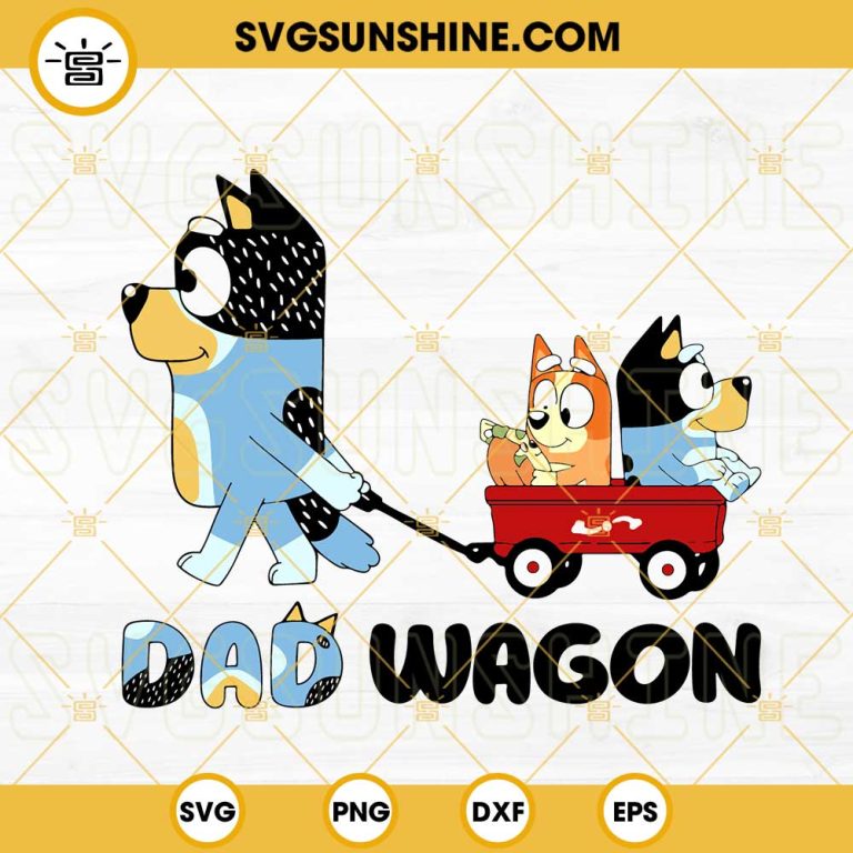 Dad Wagon Bluey SVG, Bluey Dad SVG, Bandit Bluey Bingo SVG, Bluey ...