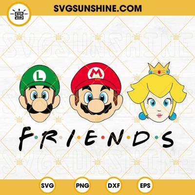 Super Mario Friends SVG, Mario Luigi And Princess Peach SVG, Super ...