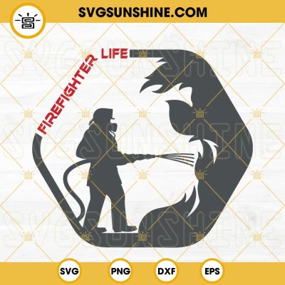 Firefighter Life SVG, Fireman SVG, Firefighting SVG PNG DXF EPS Files