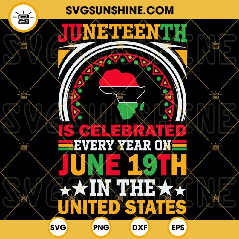 Juneteenth Is Celebrated Every Year On June 19th United States SVG ...