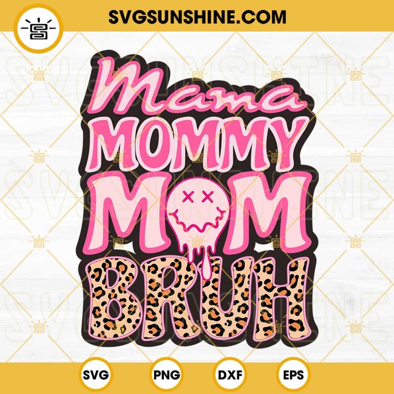 Mama Mommy Mom Bruh SVG, Drippy Face SVG, Retro Mama SVG, Funny Mom ...