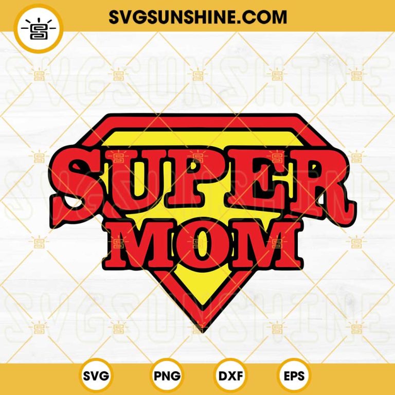 Super Mom SVG, Superman Logo With Mom SVG, Super Hero Mom SVG, Happy ...