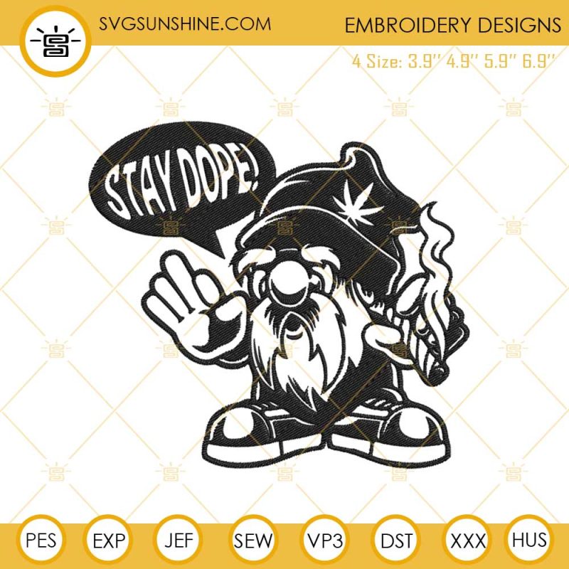 Gnome Smoking Weed Stay Dope Embroidery Designs, Funny Cannabis 420 ...