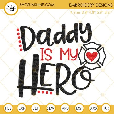 Daddy Is My Hero Firefighter Machine Embroidery Design, Firefighter Dad ...