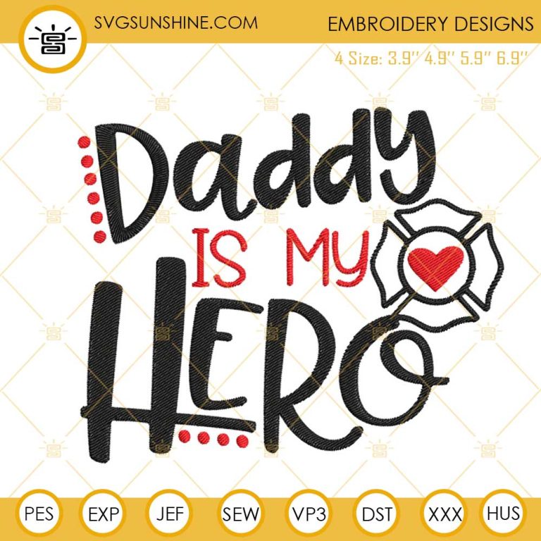 Daddy Is My Hero Firefighter Machine Embroidery Design, Firefighter Dad ...
