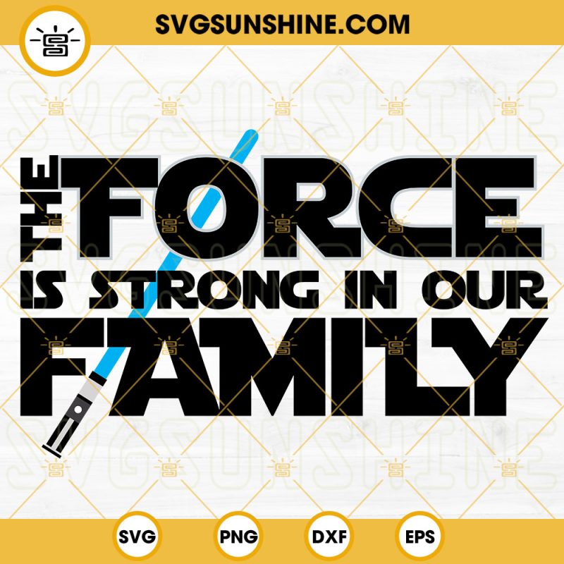 The Force Is Strong In Our Family SVG, Galaxys Edge SVG, Disney Trip ...