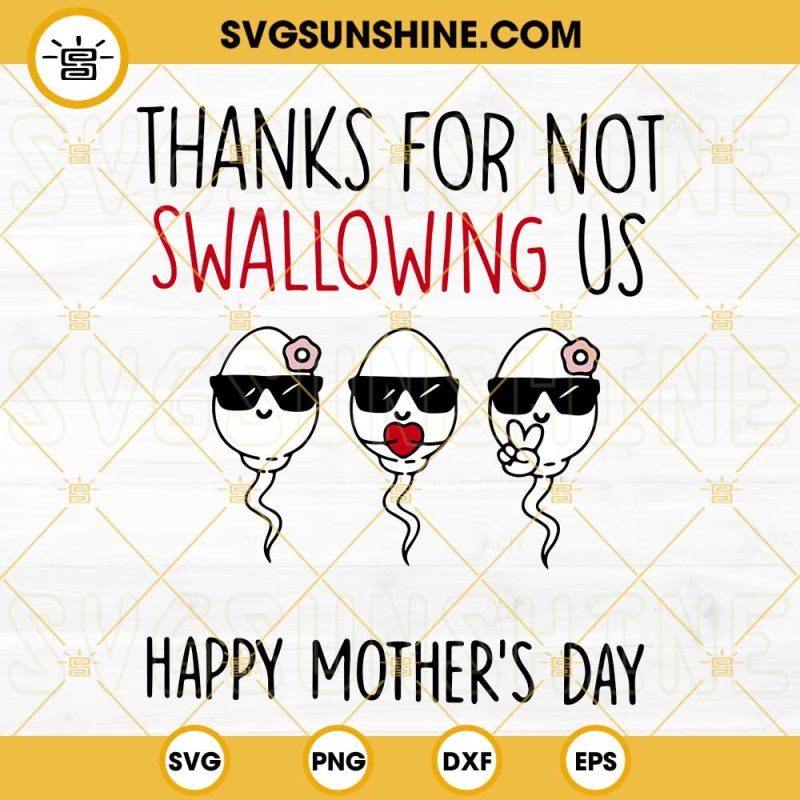 Thanks For Not Swallowing Us Happy Mothers Day Svg Funny Mom Svg