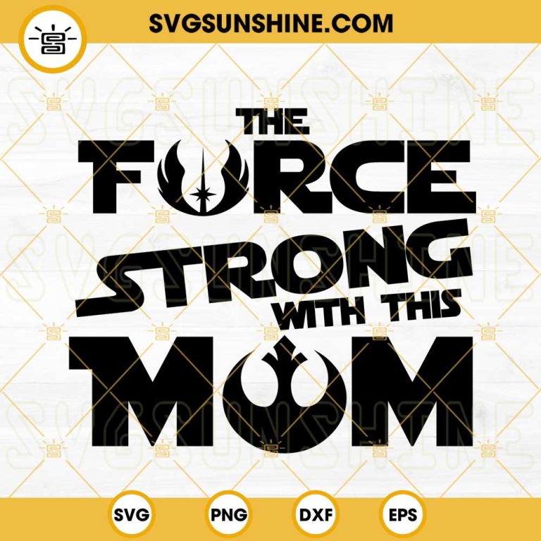 The Force Is Strong With This Mom SVG, Disney Star Wars SVG, Jedi Order ...