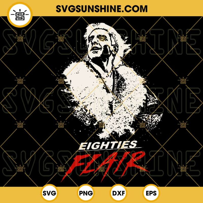 Eighties Flair SVG, 80s Stylin Profilins SVG, Ric Flair SVG PNG DXF EPS ...