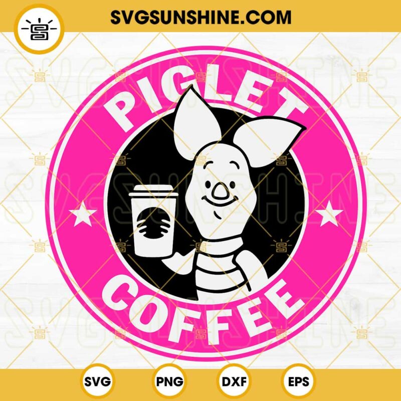 Piglet Coffee Starbucks Logo SVG, Winnie The Pooh Coffee SVG, Disney ...