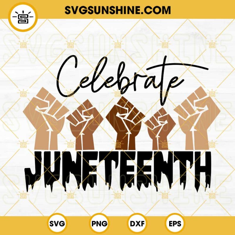Celebrate Juneteenth Hand Fist SVG, Free Ish 1865 SVG, Black History ...