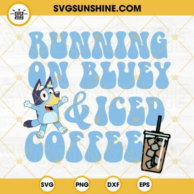 Running On Bluey And Iced Coffee SVG, Bluey Coffee SVG, Cartoon Blue ...