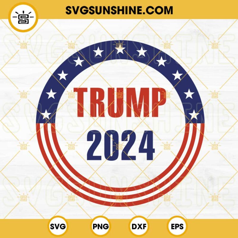 Trump 2024 Circle SVG, Republican SVG, Political SVG, Trump Back 2024 ...