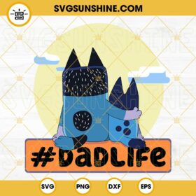 Bluey Dad Life SVG, Bandit Heeler And Bluey SVG, Fathers Day Disney ...