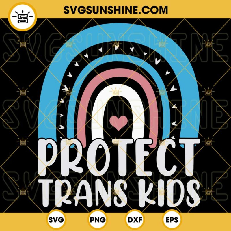Protect Trans Kids Rainbow SVG, Transgender Awareness Support SVG, LGBT ...