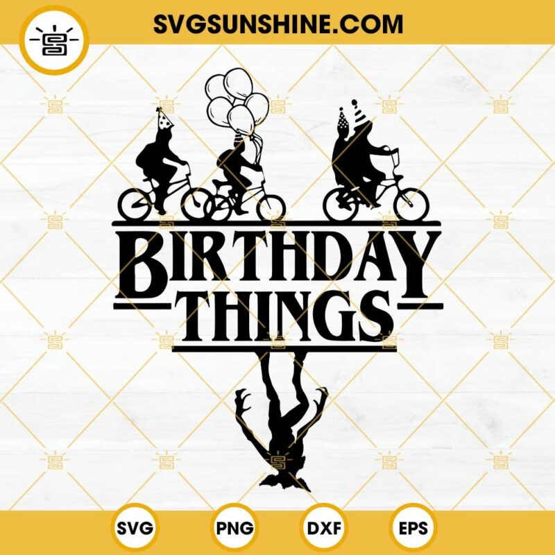 Birthday Things SVG, Stranger Things Birthday SVG PNG DXF EPS Files