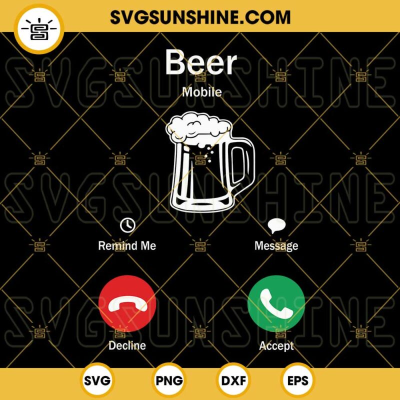 Beer Mobile Calling SVG, Drinking SVG, Beer Lovers SVG, Funny Alcohol ...