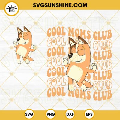 Cool Moms Club Bluey SVG, Chilli Heeler SVG, Funny Bluey Mum Dancing ...