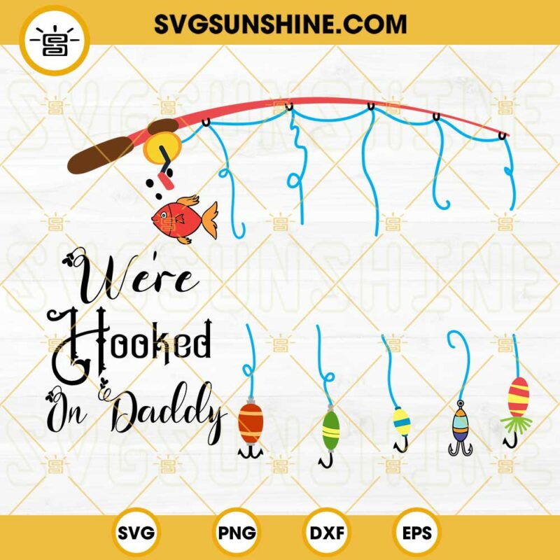 We're Hooked On Daddy SVG, Fishing Dad SVG, Fathers Day Gift SVG PNG ...