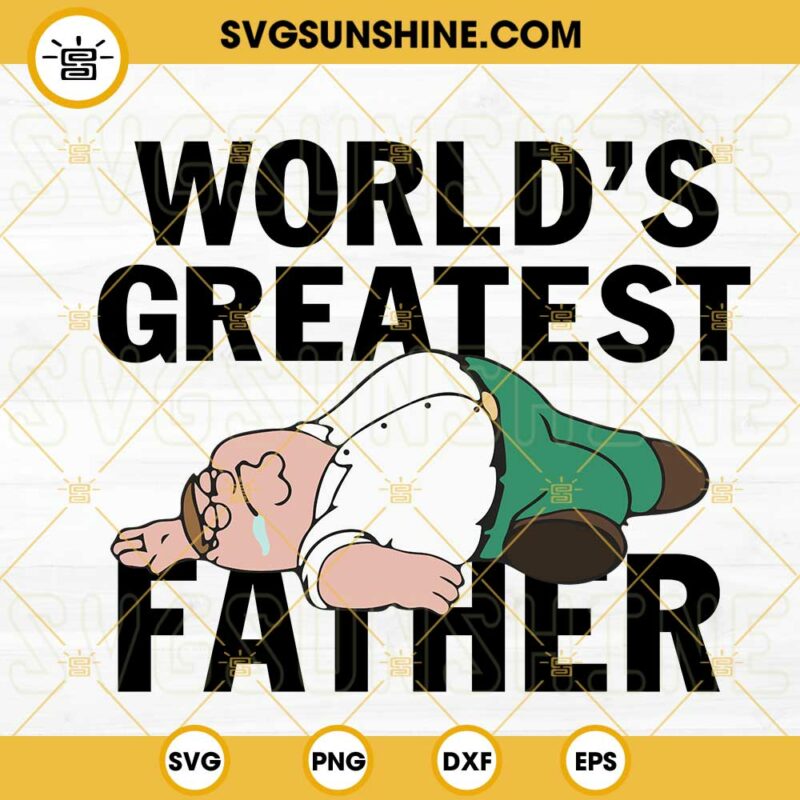 Worlds Greatest Father Peter Griffin SVG, Family Guy Dad SVG, Funny ...