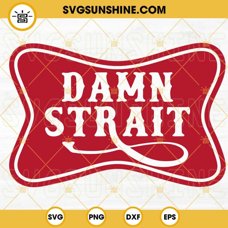 Damn Strait SVG, Country Music SVG, Funny Western SVG PNG DXF EPS ...