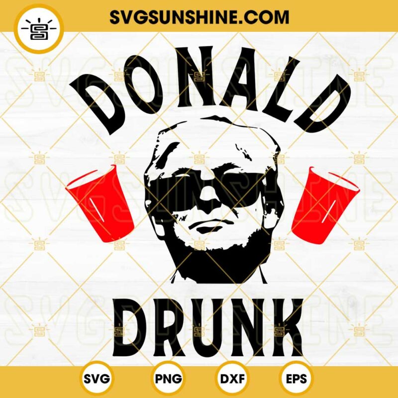 Donald Trump Drunk SVG, Trump President Drinking SVG, 4th Of July Party ...