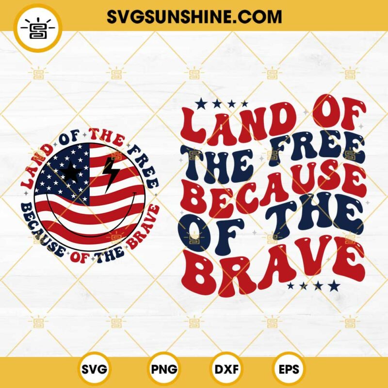 Land Of The Free Because Of The Brave SVG, Smiley Face US Flag SVG, 4th ...