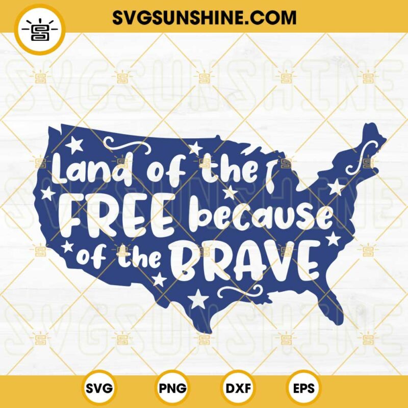 Land Of The Free Because Of The Brave SVG, USA Map SVG, 4th Of July SVG ...