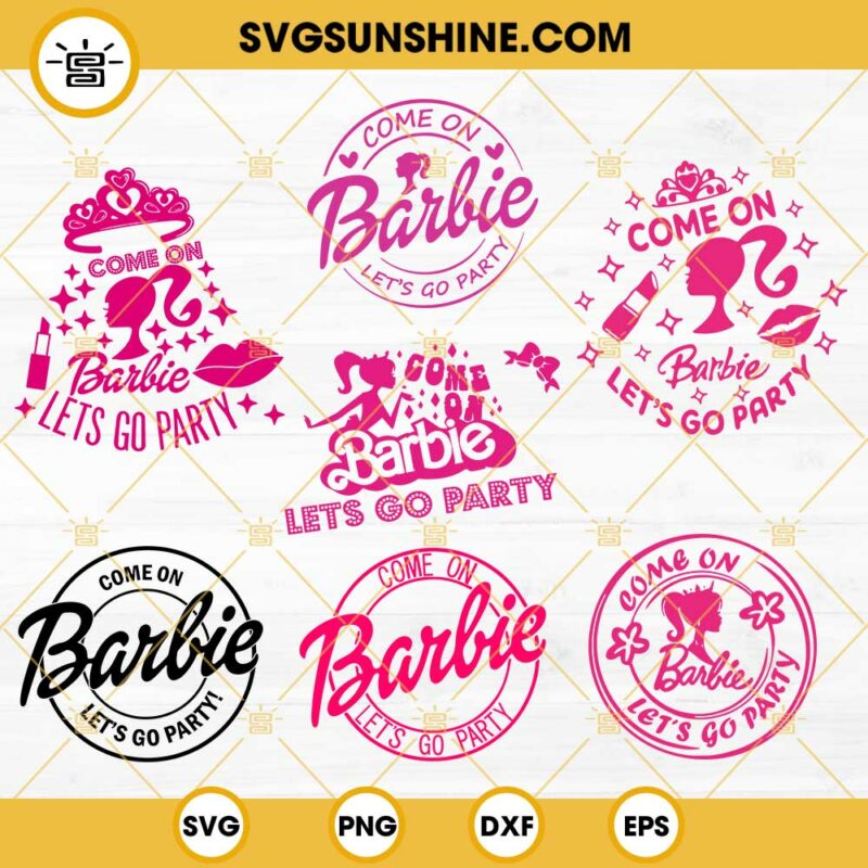 Come on barbie lets go party Svg, Barbie Svg, Barbie party Svg, Barbie ...