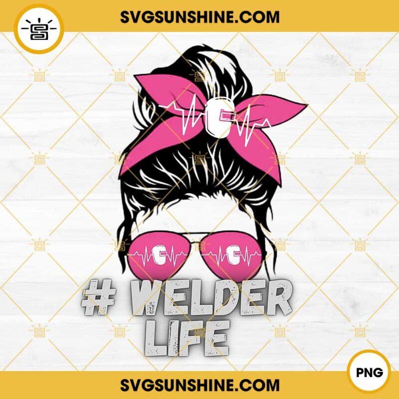 Welder Life Messy Bun PNG, Welder Mom Life PNG, Welding PNG Digital File