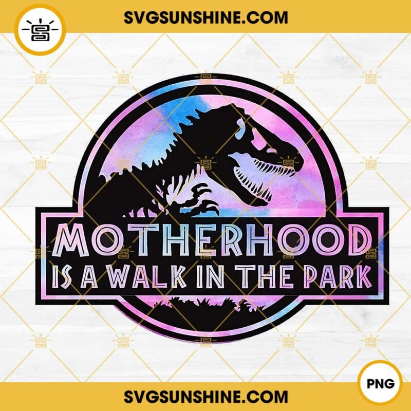 Motherhood Walk In The Park PNG, Dinosaur Mama PNG, Jurassic Mom PNG