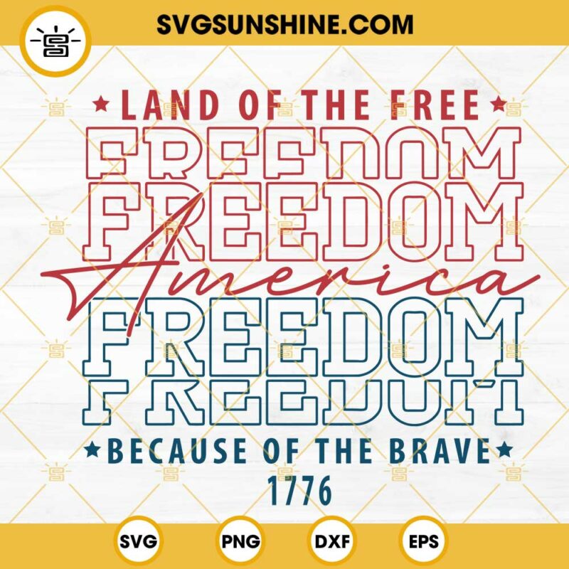 Land Of The Free Because Of The Brave SVG, America Freedom SVG, 1776 ...