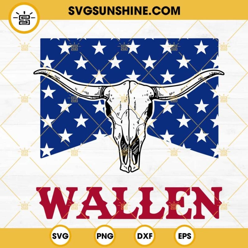 Wallen SVG, Wallen Bull Skull American Flag SVG, Morgan Wallen 4th Of ...