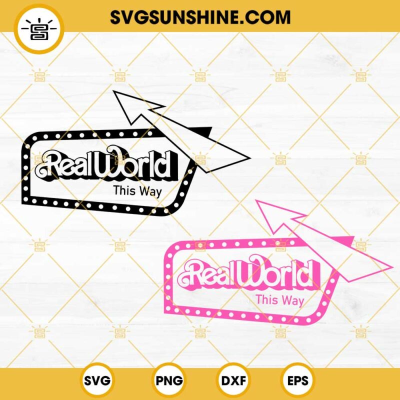 Real World This Way SVG, Barbie World SVG, Barbie Movie 2023 SVG PNG ...