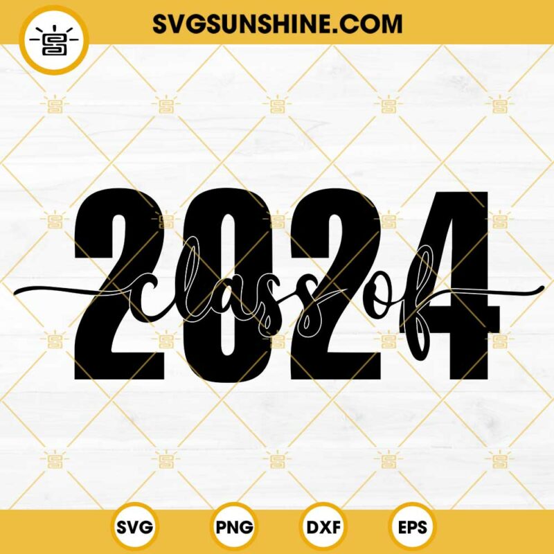 Class Of 2024 SVG, Senior 2024 SVG, High School SVG PNG DXF EPS Cricut