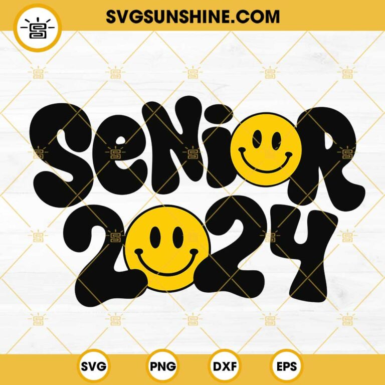 Senior 2024 Smiley Face SVG, Class Of 2024 SVG, Funny Senior Class Of ...