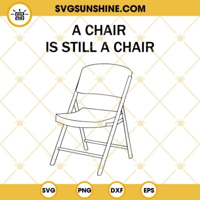 A Chair is Still A Chair SVG, Folding Chair SVG, Trending Montgomery ...