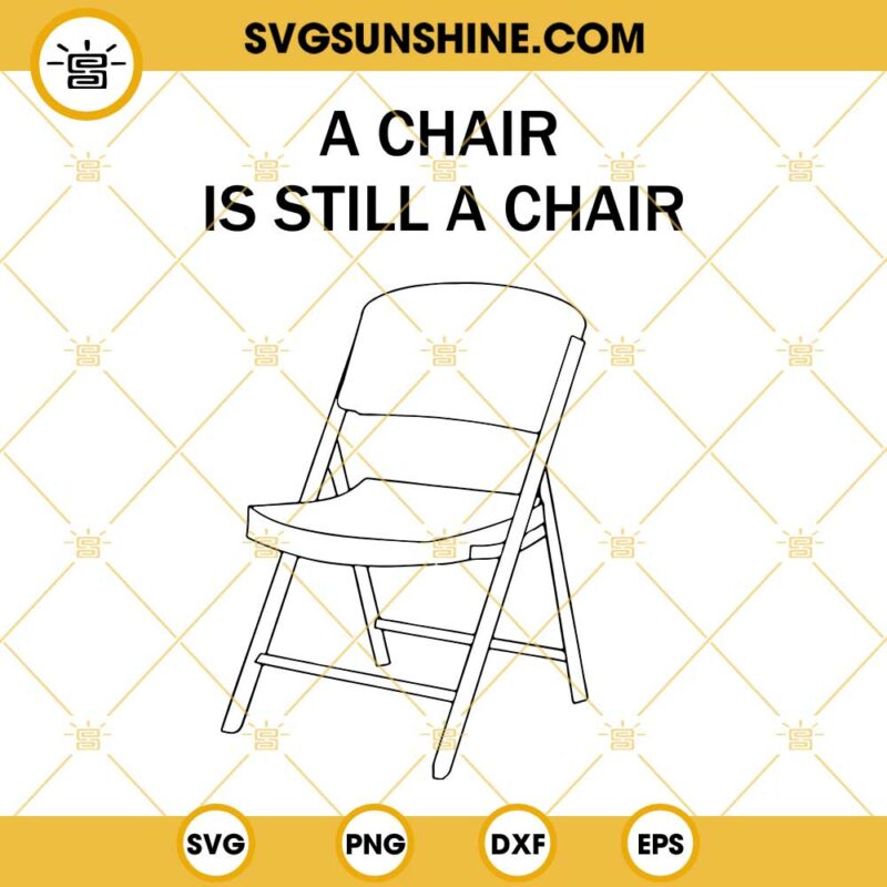 A Chair is Still A Chair SVG, Folding Chair SVG, Trending Montgomery ...