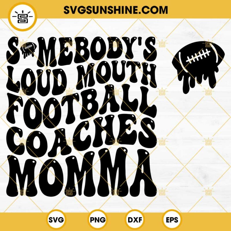 Somebodys Loud Mouth Football Mama SVG PNG DXF EPS Cricut
