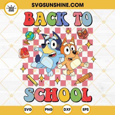 Bluey And Bingo Back To School SVG, Bluey Kids Student SVG, Bluey Dog ...
