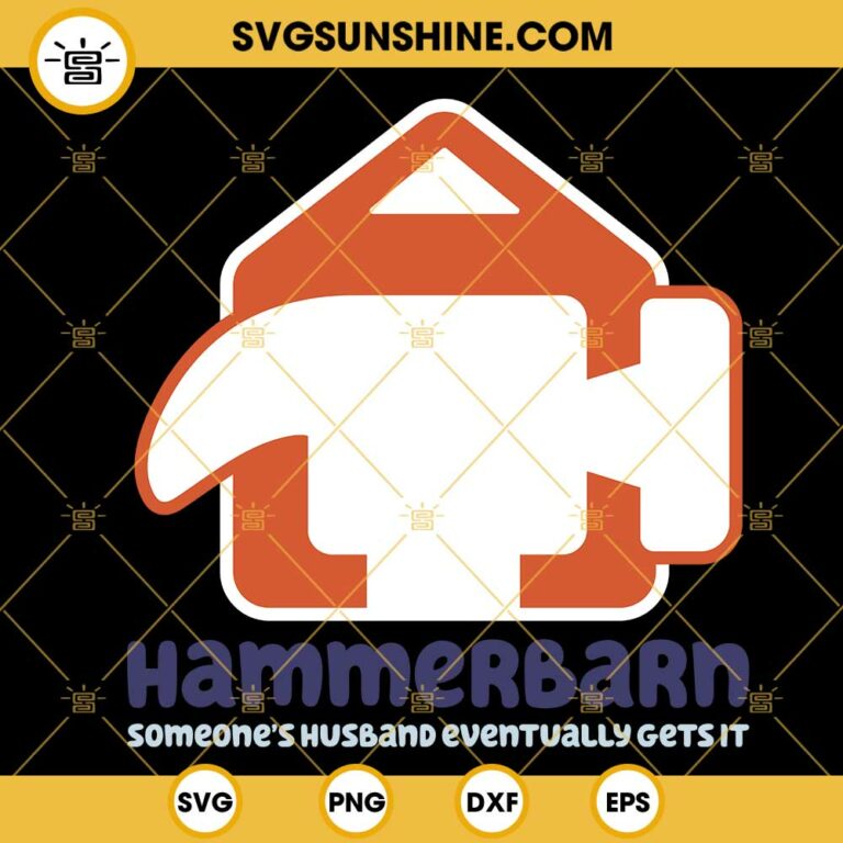 Hammerbarn SVG, Someone's Husband Eventually Gets It SVG, Bluey Quotes ...