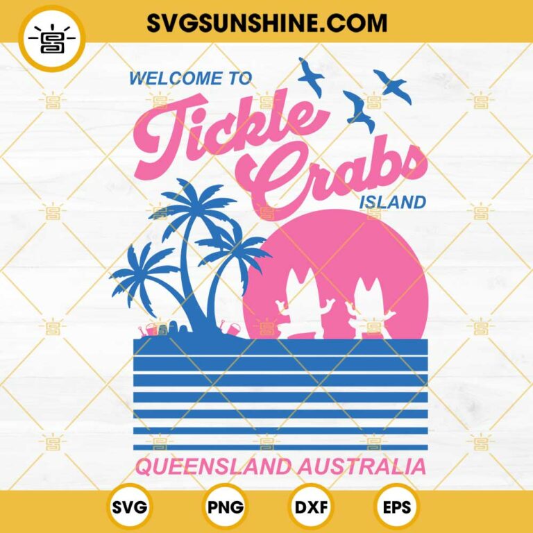 Welcome To Tickle Crabs Island Bluey SVG, Queensland Autralia SVG ...