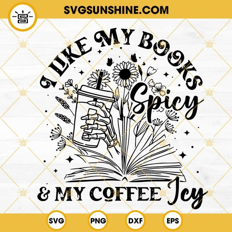 I Like My Books Spicy And My Coffee Icy SVG, Bookish SVG, Book Lover ...