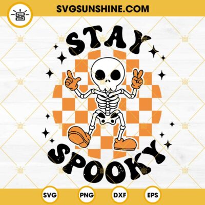 Stay Spooky Skeleton SVG, Funny Halloween SVG, Skeleton Halloween SVG ...