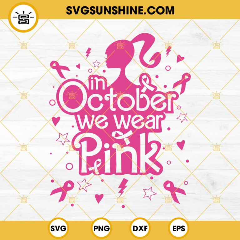 Barbie Breast Cancer SVG, In October We Wear Pink SVG, Breast Cancer ...