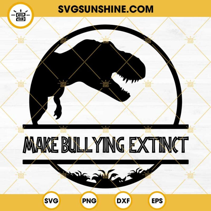 Dinosaur Make Bullying Extinct SVG, Unity Day SVG, Anti Bullying SVG ...