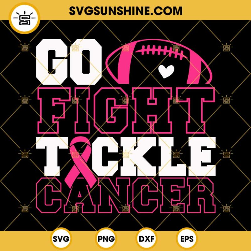 Go Fight Tackle Cancer Football SVG, Breast Cancer Awareness SVG, Fight ...