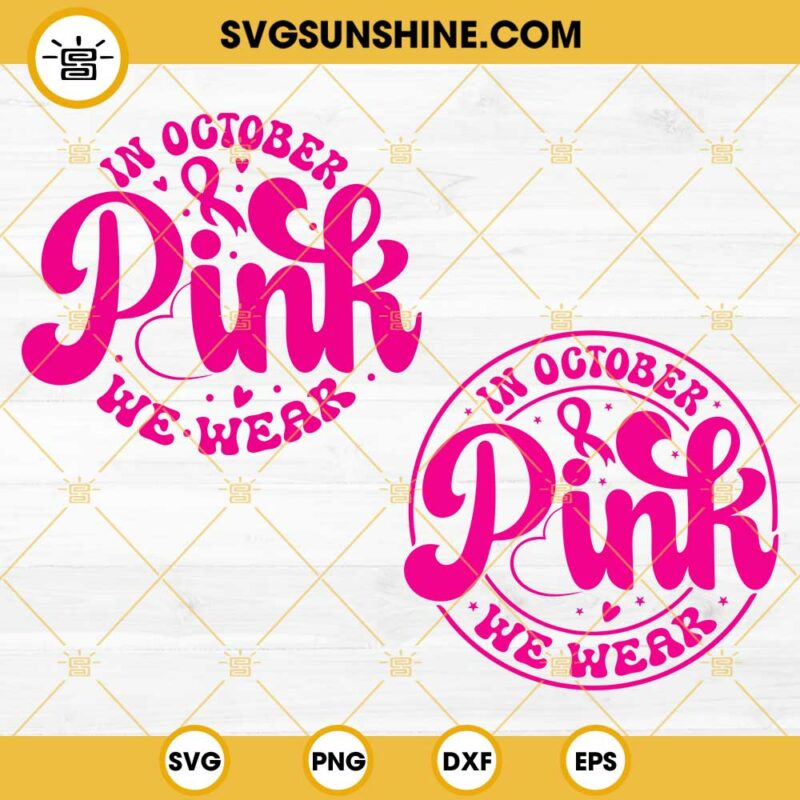 In October We Wear Pink SVG Bundle, Breast Cancer Awareness SVG PNG DXF ...