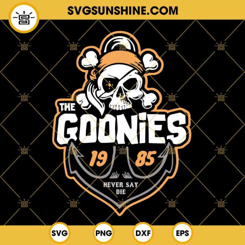The Goonies Svg, Goonies Svg, Never Say Die Svg - Sunshine
